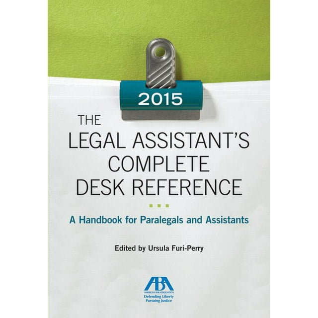 The Legal Assistant's Complete Desk Reference: A Handbook for Paralegals and Assistants,2015 ...