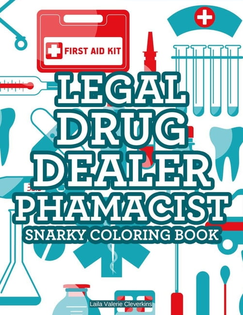 Legal Drug Dealer Pharmacist Snarky Coloring Book : Funny And Snarky ...