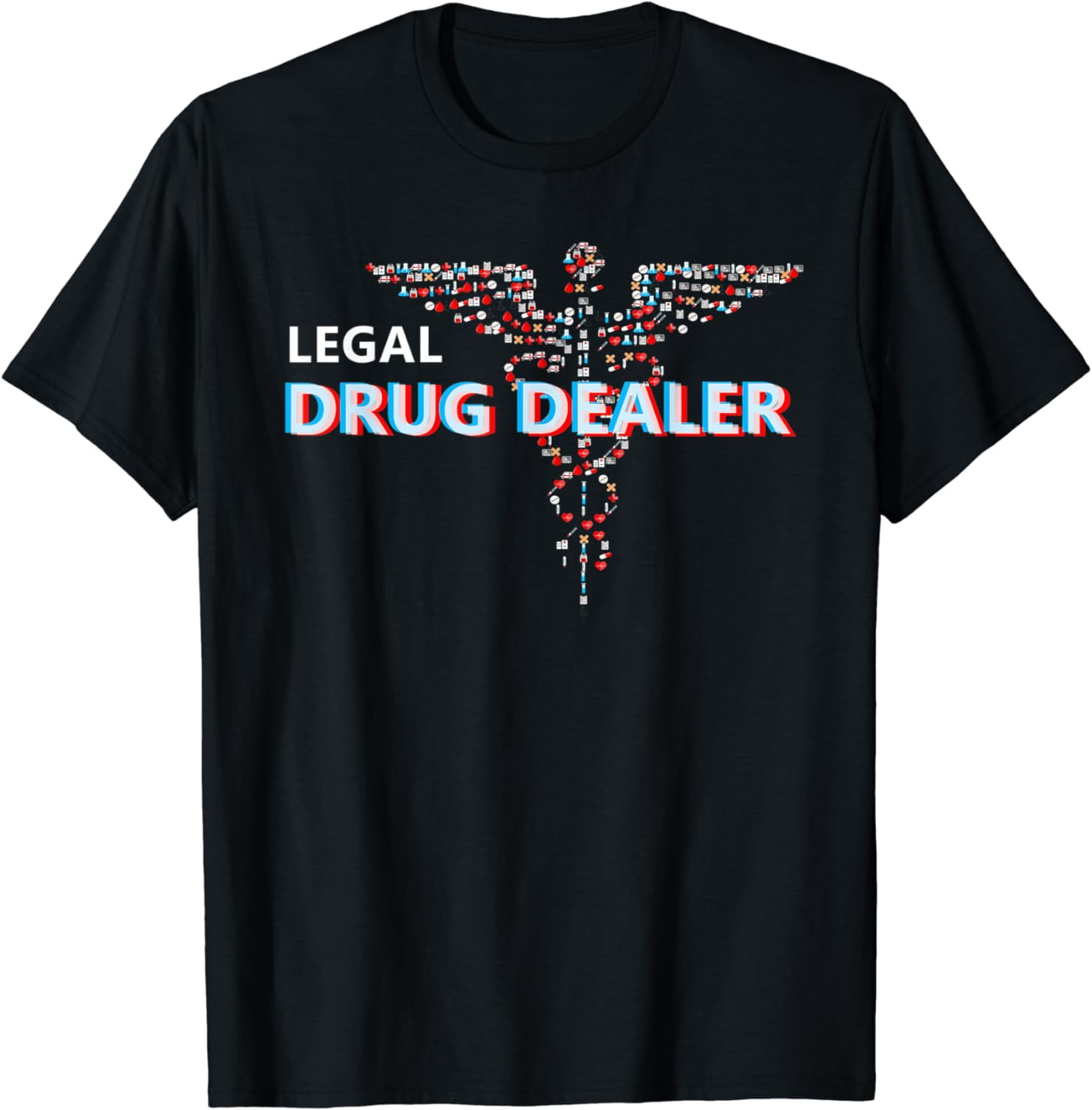 Legal Drug Dealer T-shirt for Pharmacy Pharmacist Doctor - Walmart.com