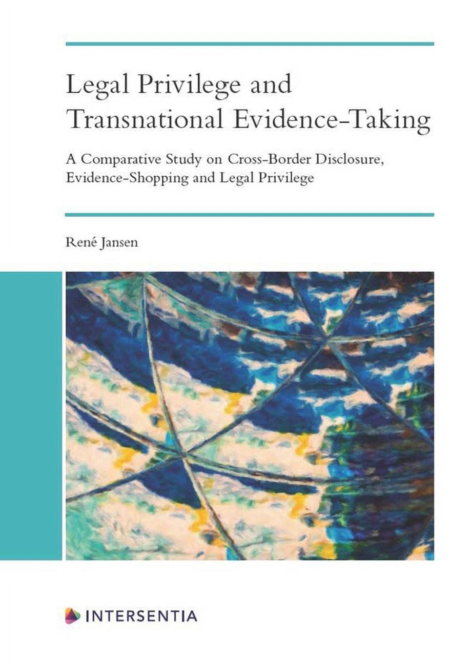 Legal Privilege and Transnational Evidence-Taking: A Comparative Study ...
