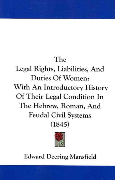Legal Rights, Liabilities, and Duties of Women : With an Introductory ...