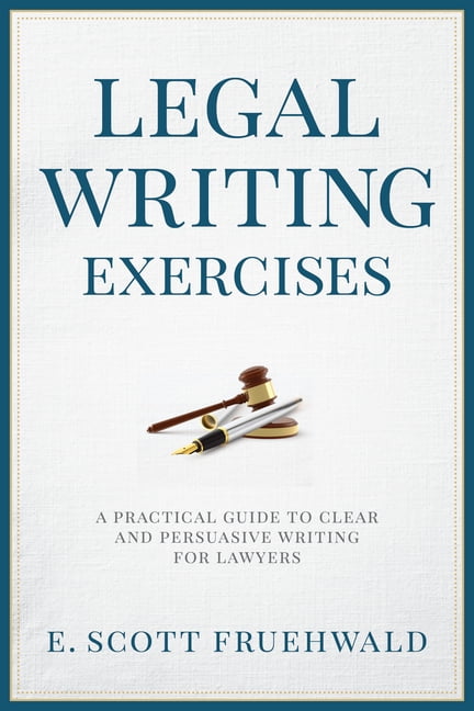 Legal Writing Exercises: A Practical Guide to Clear and Persuasive ...