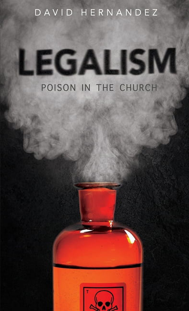 Legalism: Poision in the Church, (Paperback) - Walmart.com