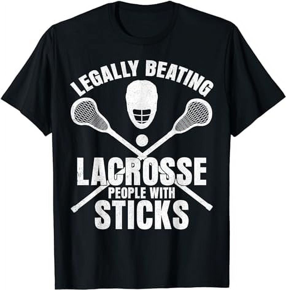 Legally Beating People With Sticks Lacrosse Player T-Shirt - Walmart.com