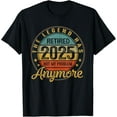 Legend Has Retired 2025 Not My Problem Anymore Retirement T-Shirt - Walmart.com