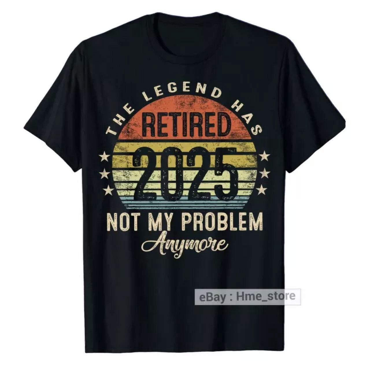 Legend Has Retired 2025 T-Shirt Funny Retirement Gift for Retiree Not ...