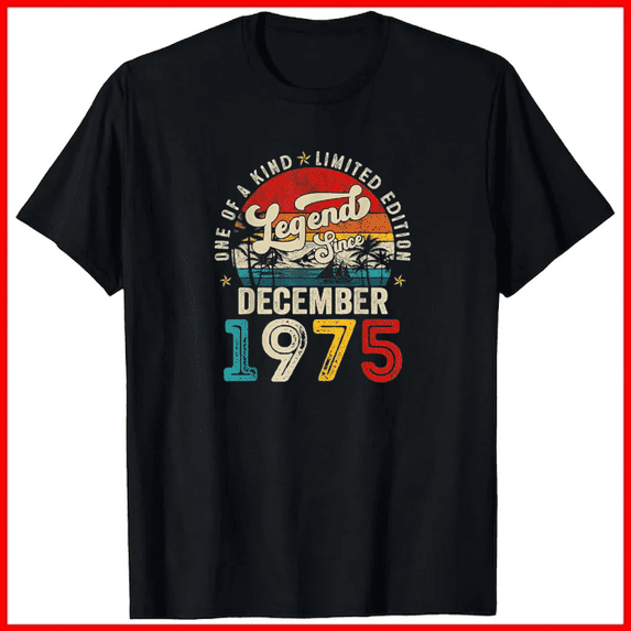 Legend Since December 1975 50 Year Old 50th Birthday Men Dad Top Unisex ...