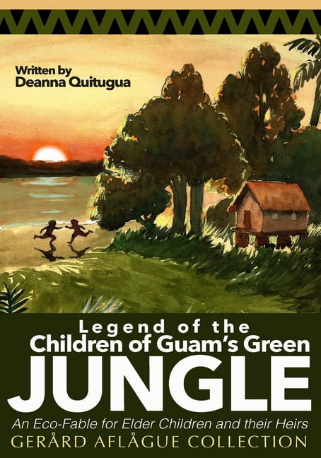 Legend of the Children of Guam's Green Jungle: An Eco-Fable for ...
