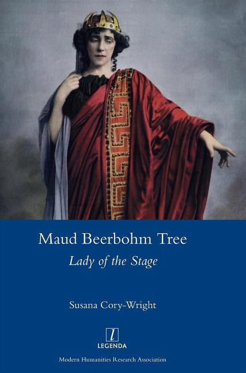 Legenda: Maud Beerbohm Tree: Lady of the Stage (Hardcover) - Walmart ...