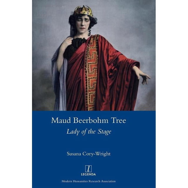Legenda: Maud Beerbohm Tree: Lady of the Stage (Hardcover) - Walmart ...