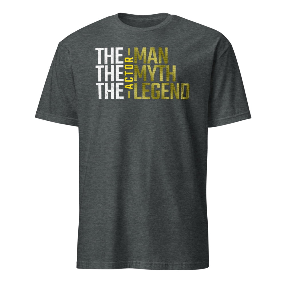 Legendary Actor Unisex Shirt, Actor-The Man The Myth The Legend (Dark ...