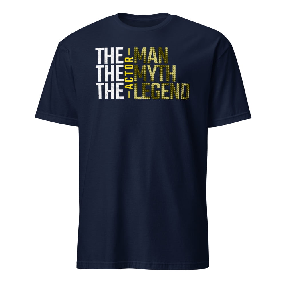 Legendary Actor Unisex Shirt, Actor-The Man The Myth The Legend (Navy ...