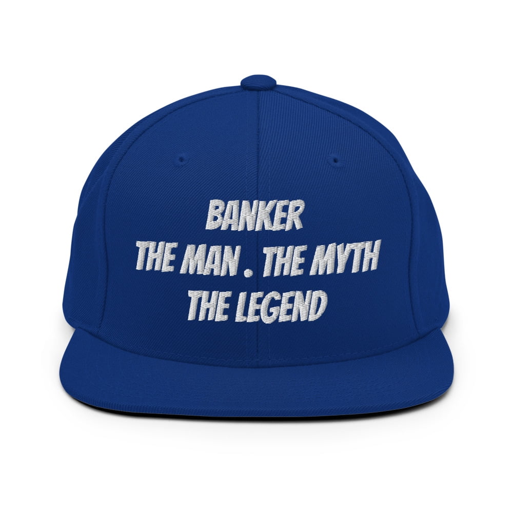 Legendary Banker Snapback Hat, Banker-The Man The Myth The Legend ...