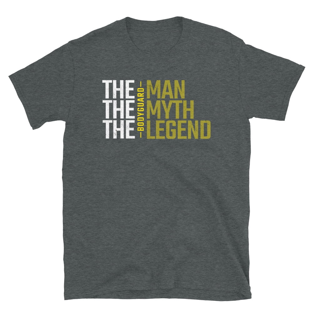 Legendary Bodyguard Unisex T-Shirt, Bodyguard-The Man The Myth The ...
