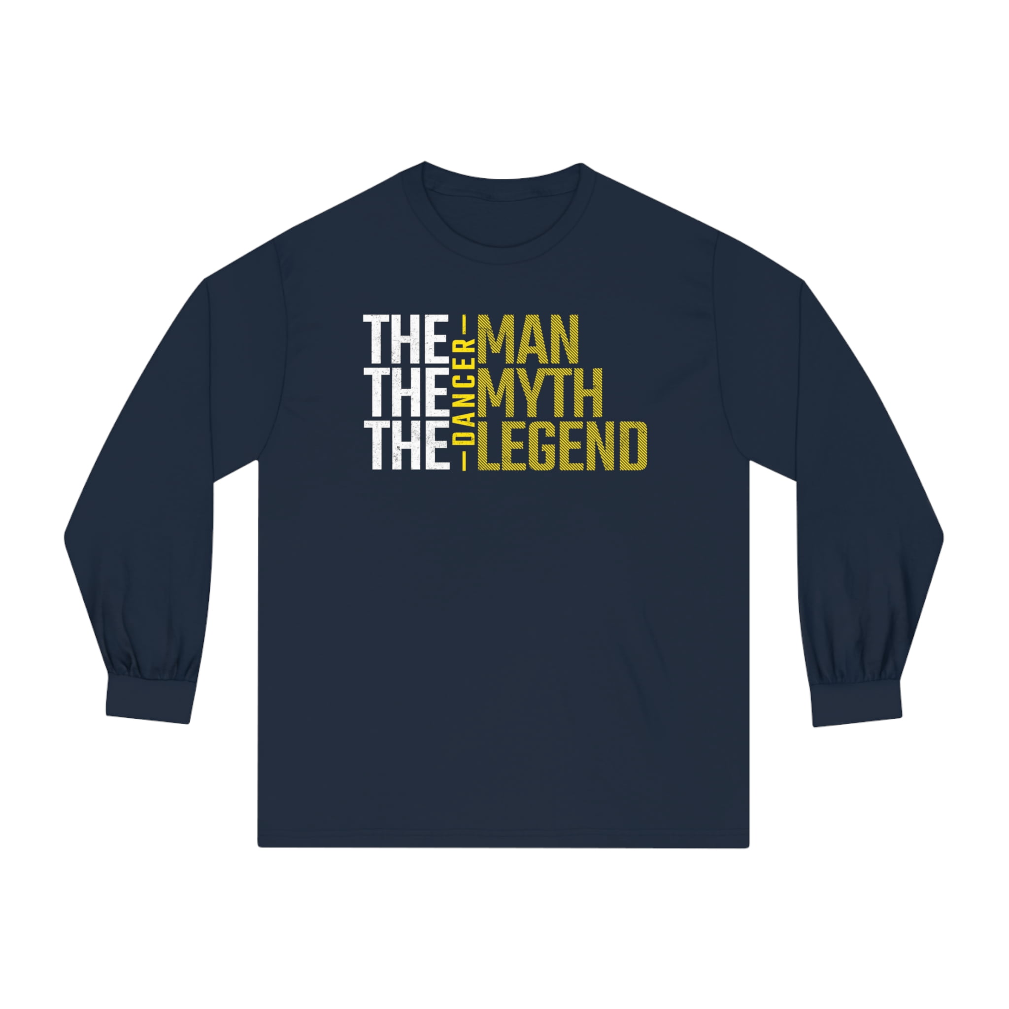 Legendary Dancer Long Sleeve T-Shirt, Dancer-The Man The Myth The ...