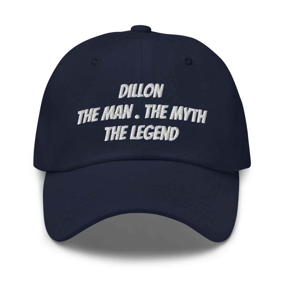 Legendary Dillon Classic Dad Hat, Dillon-The Man The Myth The Legend ...