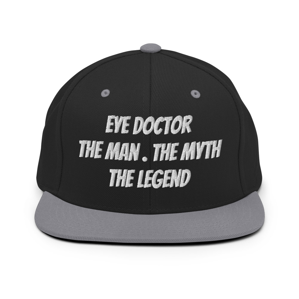 Legendary Eye Doctor Snapback Hat, Eye Doctor-The Man The Myth The ...