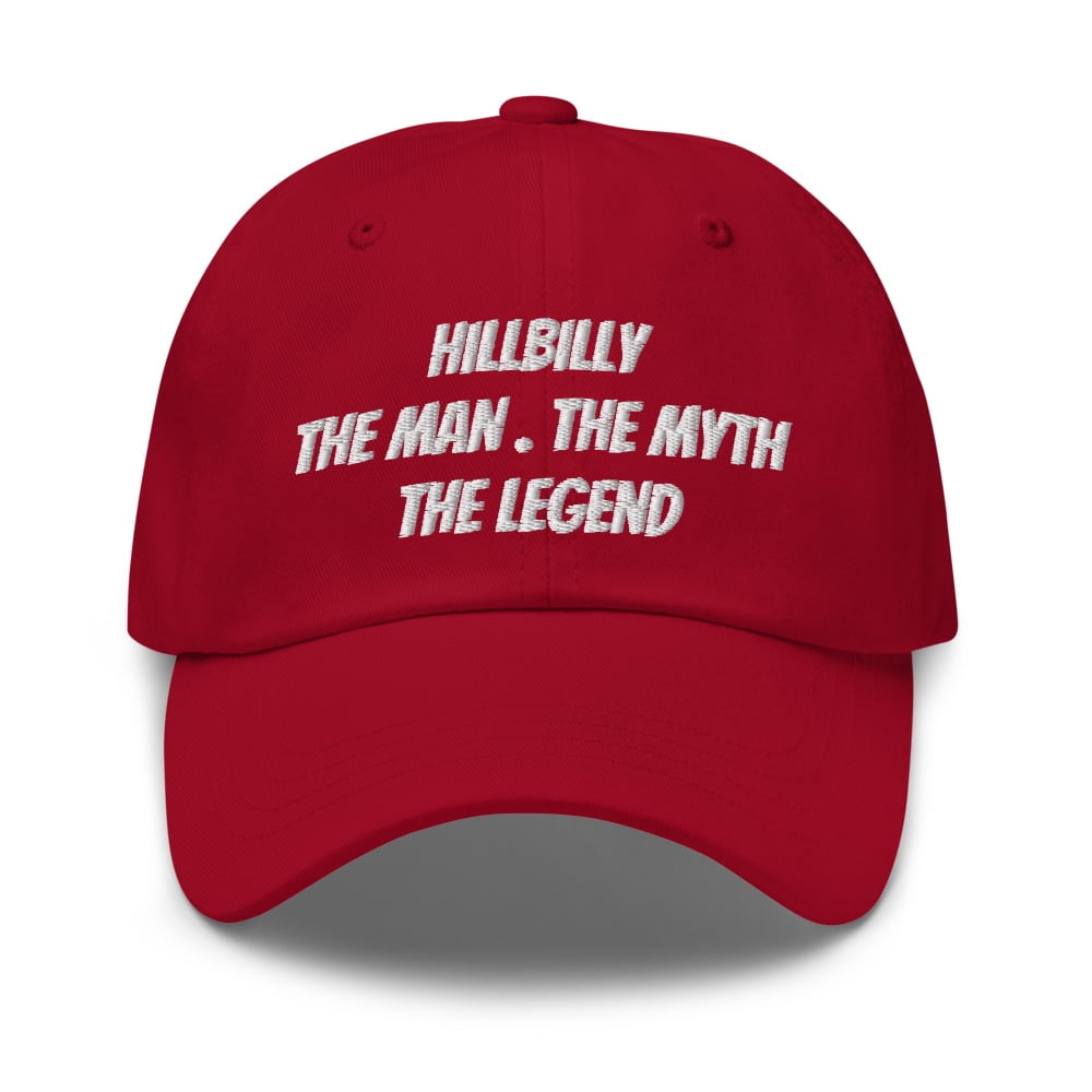 Legendary Hillbilly Classic Dad Hat, Hillbilly-The Man The Myth The ...