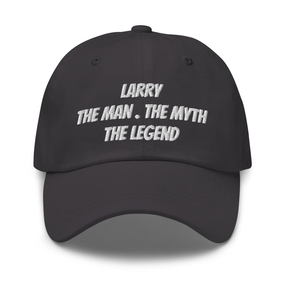 Legendary Larry Classic Dad Hat, Larry-The Man The Myth The Legend ...