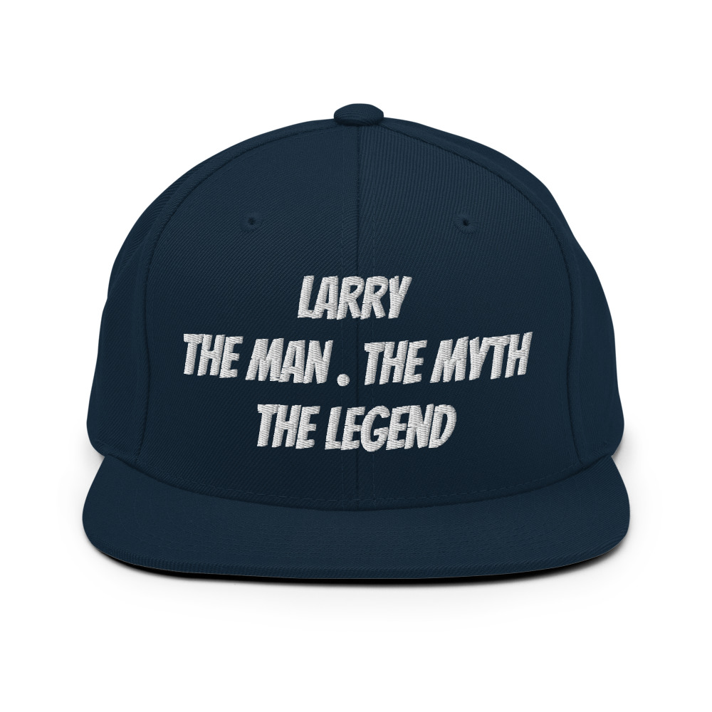 Legendary Larry Snapback Hat, Larry-The Man The Myth The Legend ...