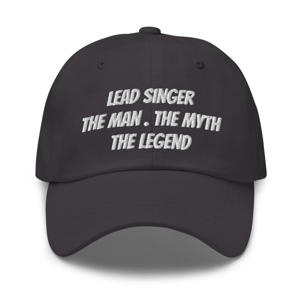 Legendary Lead Singer Classic Dad Hat, Lead Singer-The Man The Myth The ...