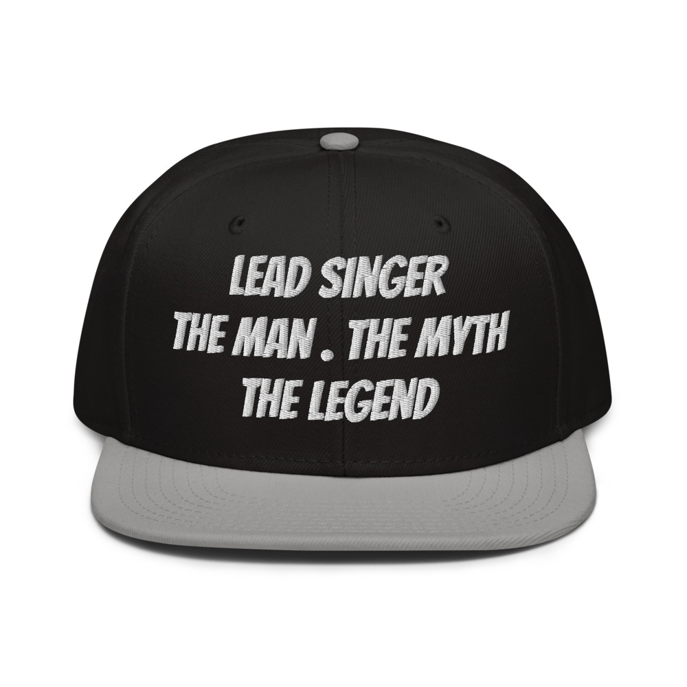 Legendary Lead Singer Snapback Hat, Lead Singer-The Man The Myth The ...