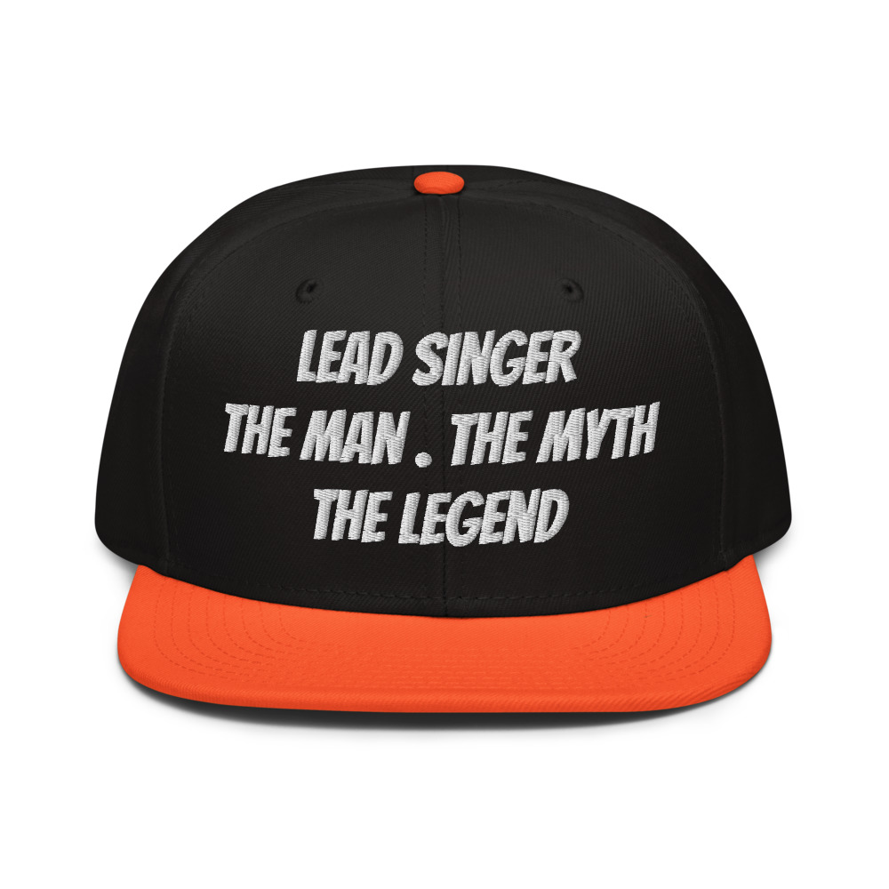 Legendary Lead Singer Snapback Hat, Lead Singer-The Man The Myth The ...