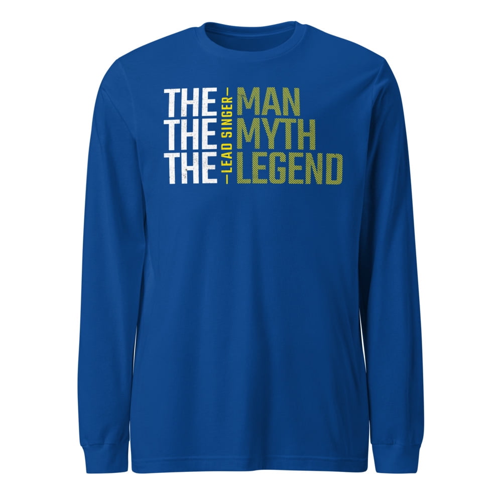 Legendary Lead Singer Unisex Long Sleeve Shirt, Lead Singer-The Man The ...