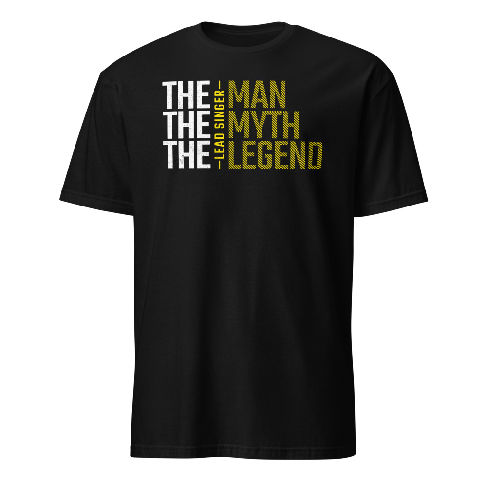 Legendary Lead Singer Unisex Shirt, Lead Singer-The Man The Myth The ...