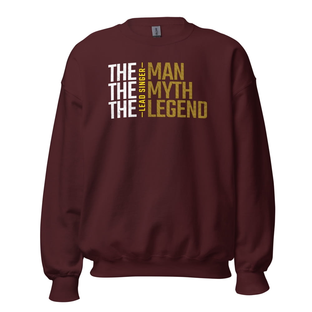 Legendary Lead Singer Unisex Sweatshirt, Lead Singer-The Man The Myth ...