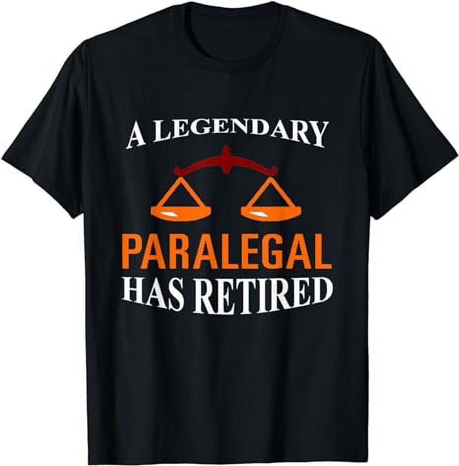 Legendary Paralegal Has Retired Funny Retirement Lawyer T-Shirt ...