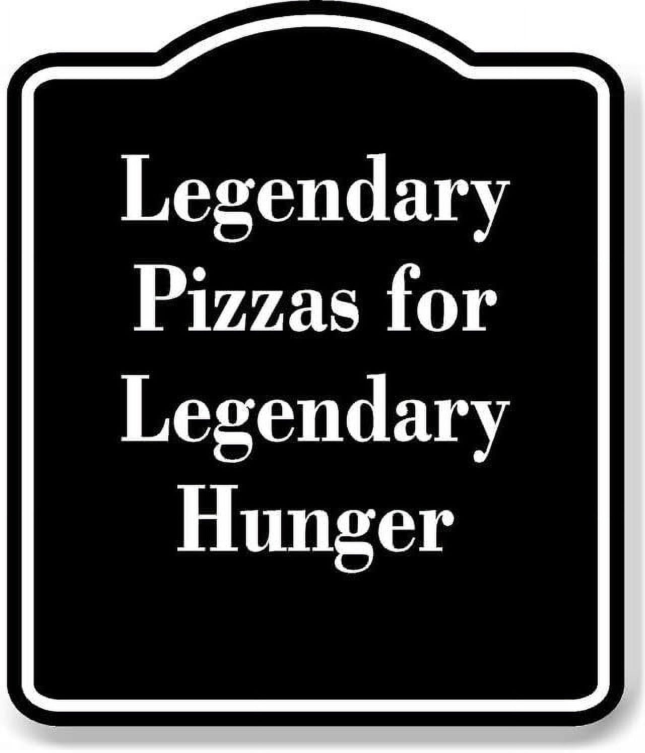 Legendary Pizzas for Legendary Hunger BLACK Aluminium Composite Sign 8. ...