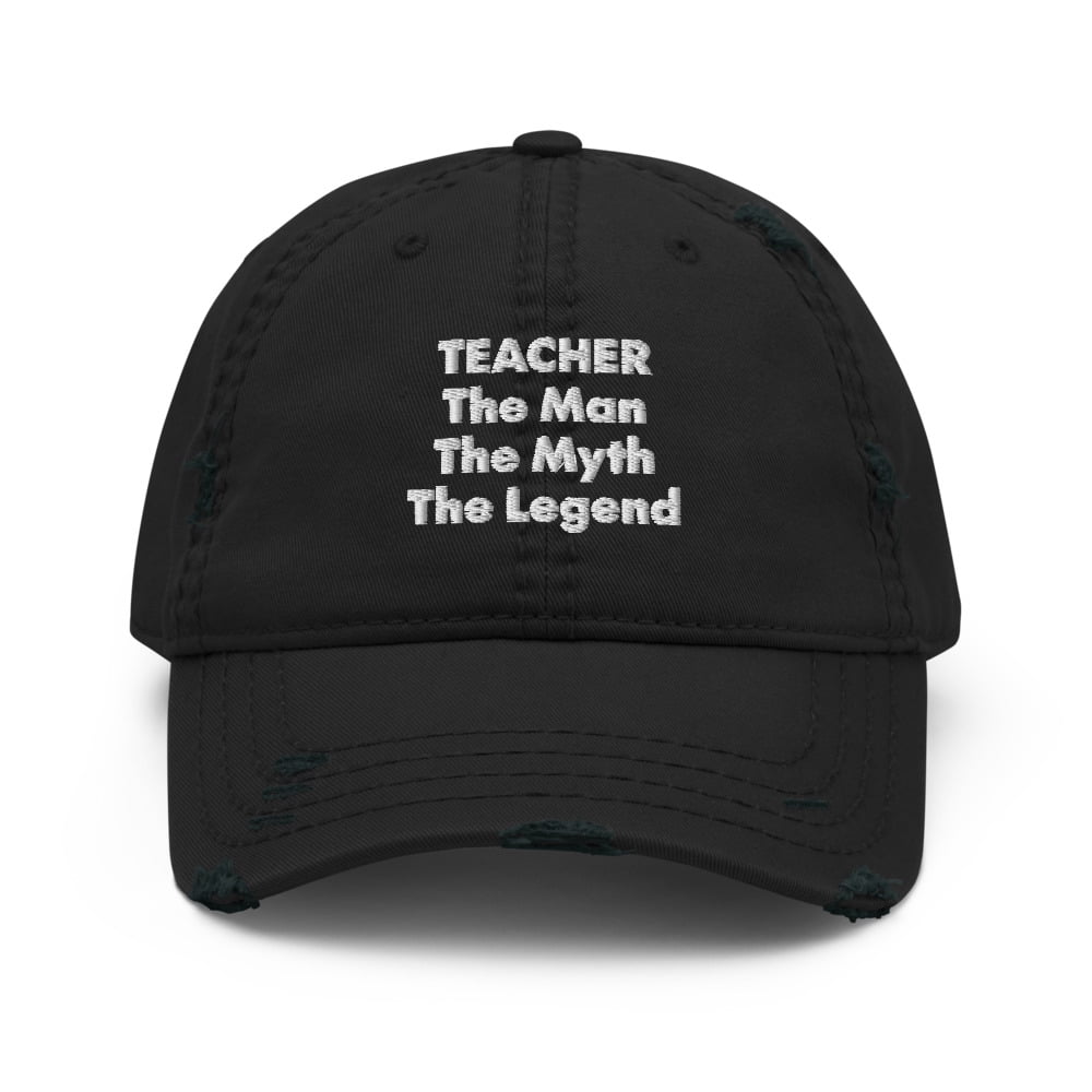 Legendary Teacher Distressed Dad Hat, Teacher-The Man The Myth The ...