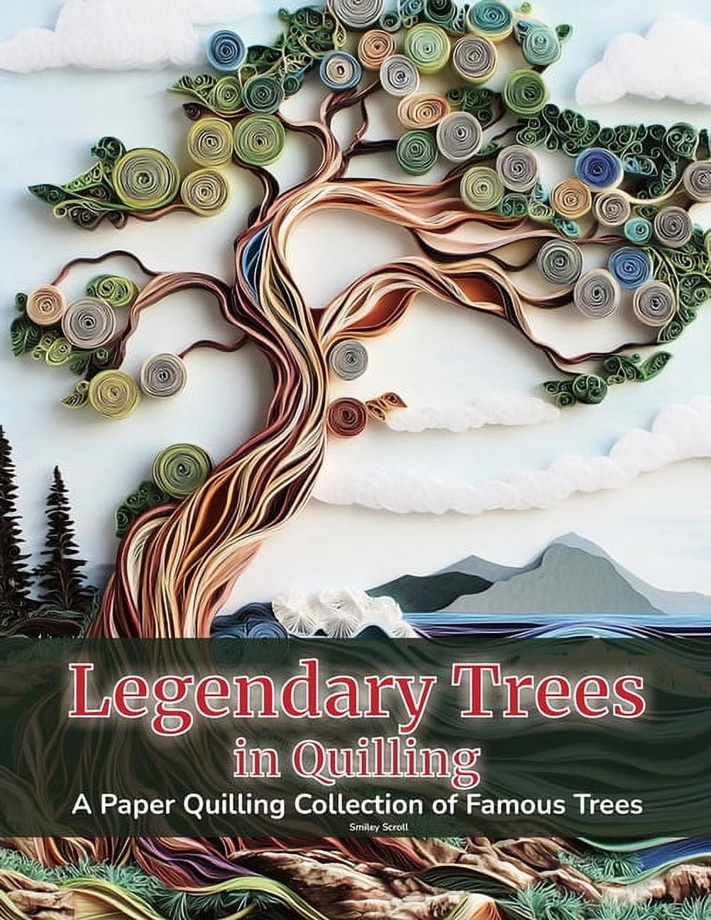 Legendary Trees in Quilling: A Paper Quilling Collection of Famous ...