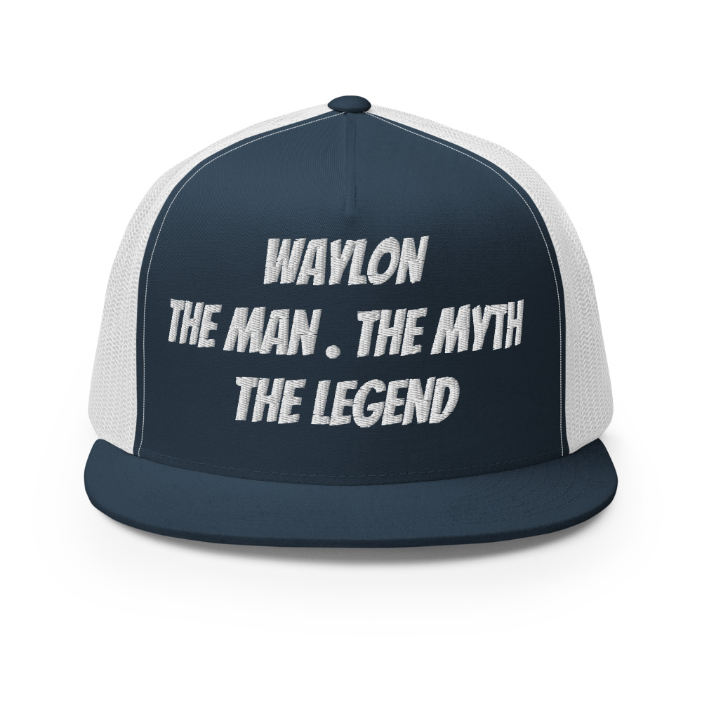 Legendary Waylon Trucker Cap, Waylon-The Man The Myth The Legend ...
