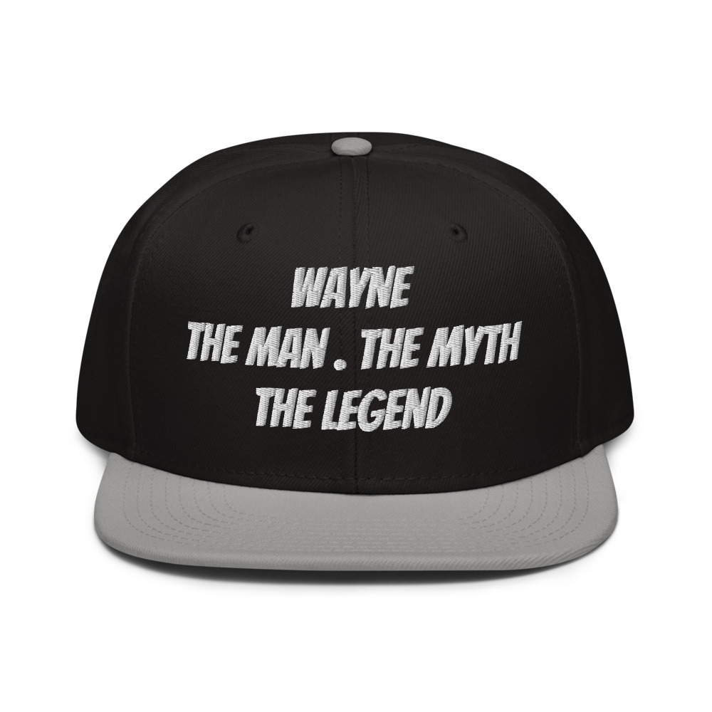Legendary Wayne Snapback Hat, Wayne-The Man The Myth The Legend ...