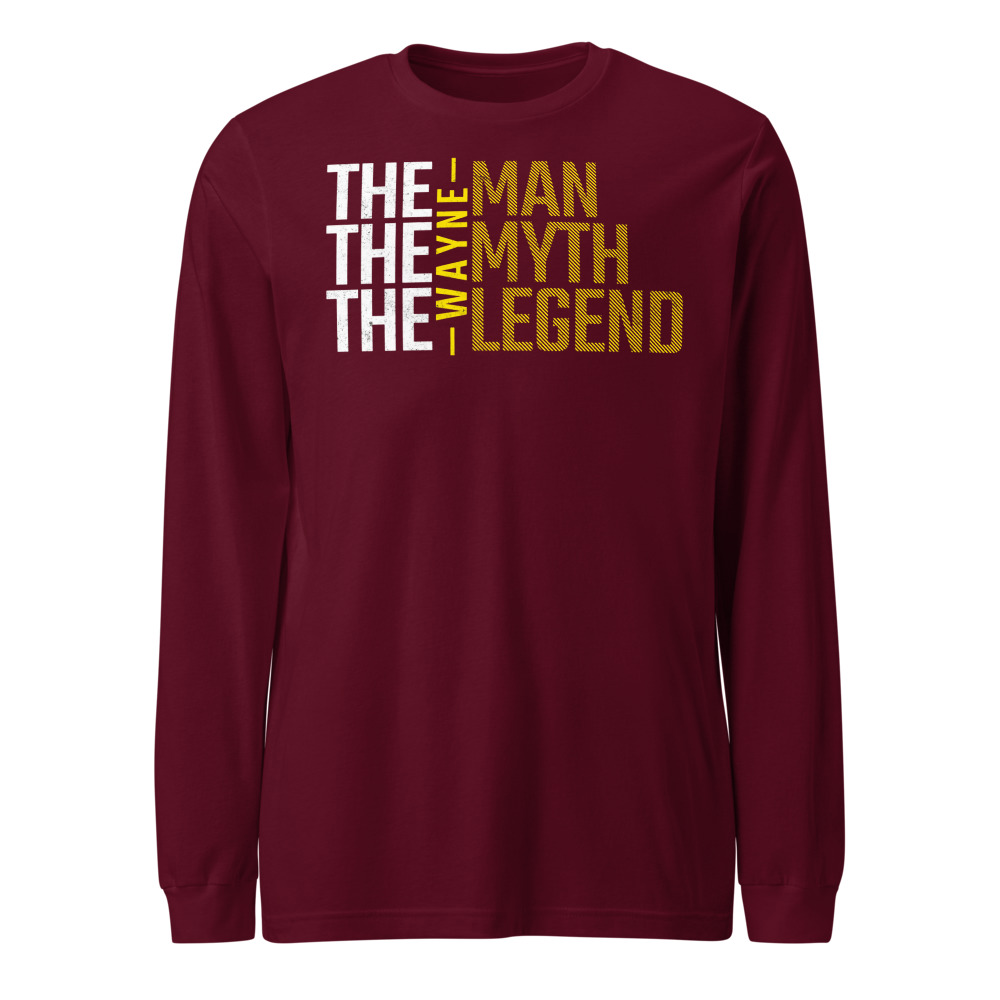 Legendary Wayne Unisex Long Sleeve Tee, Wayne-The Man The Myth The ...