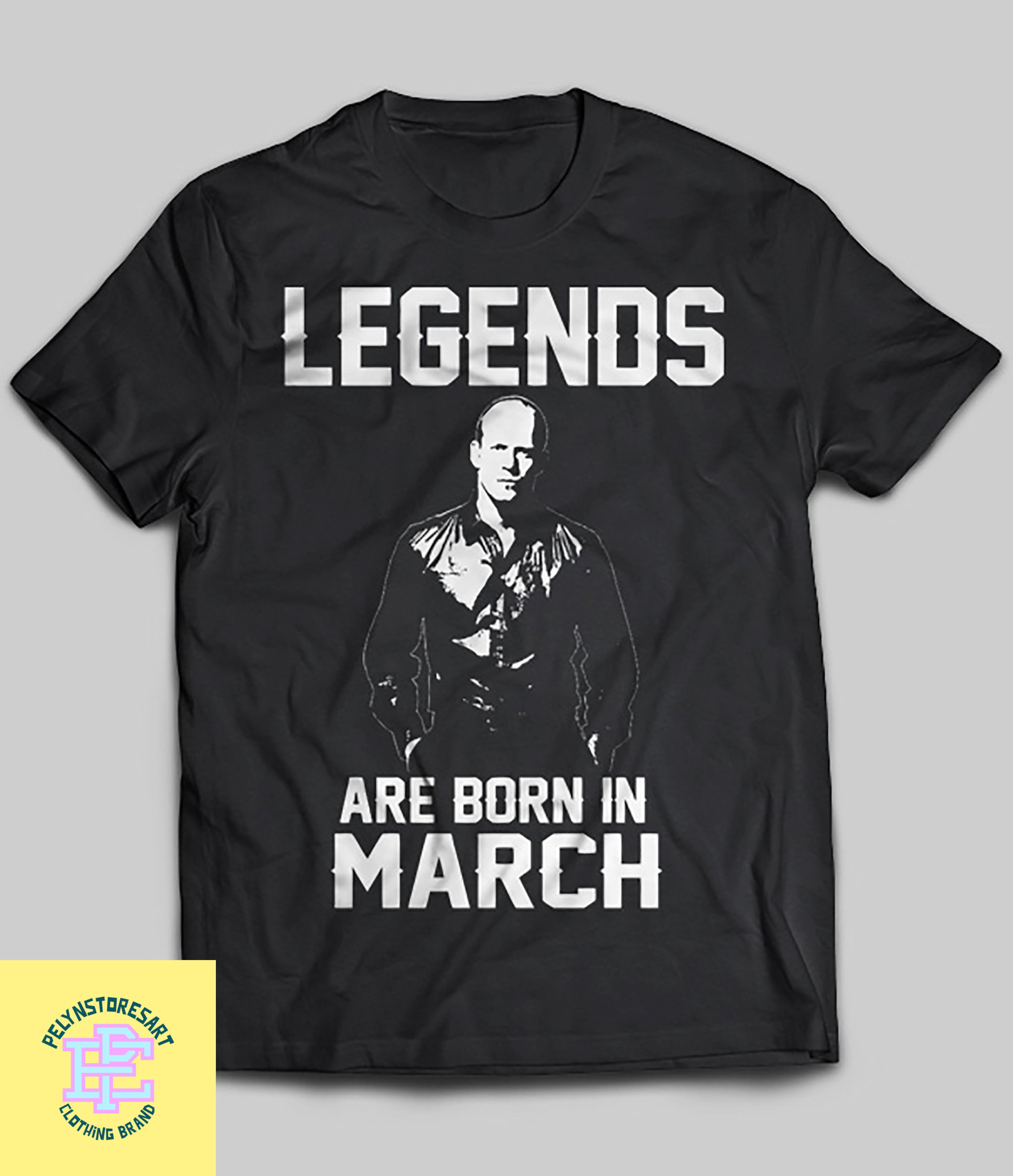 Legends Are Born In March T-Shirt, Jason Statham Shirt, Jason Statham ...