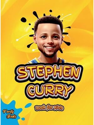 Legends for Kids: Stephen Curry Book for Kids: The ultimate biography ...