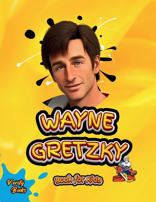 Legends for Kids Wayne Gretzky Book for Kids: The biography of the ...