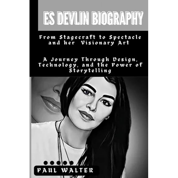 Legends and Lives: A Journey Through Biographies: Es Devlin: From ...