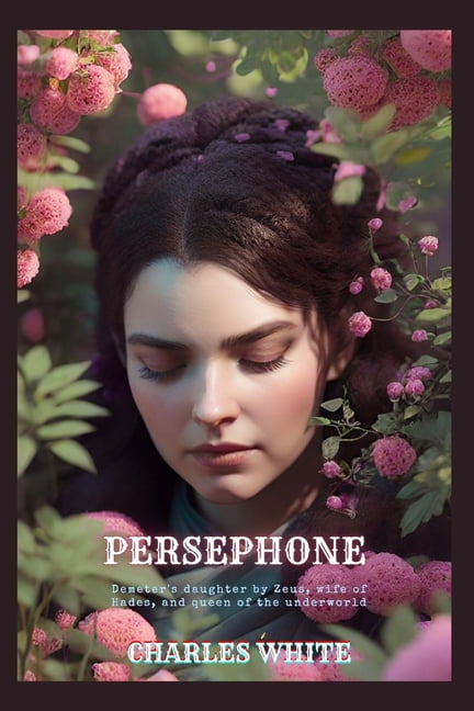 Legends Mythology Persephone: Demeter's daughter by Zeus, wife of Hades ...