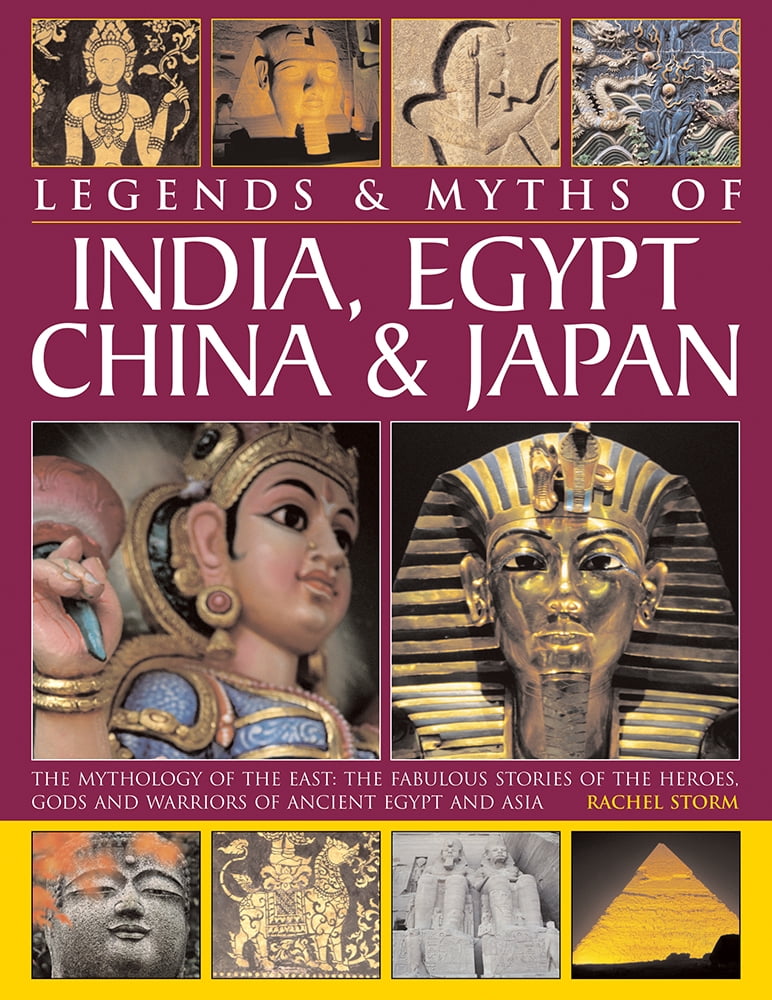 Legends & Myths of India, Egypt, China & Japan : The Mythology Of The ...