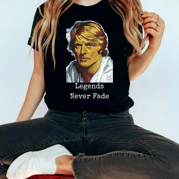 Legends Never Fade Robert Redford Shirt Robert Redford Tshirt,Robert ...