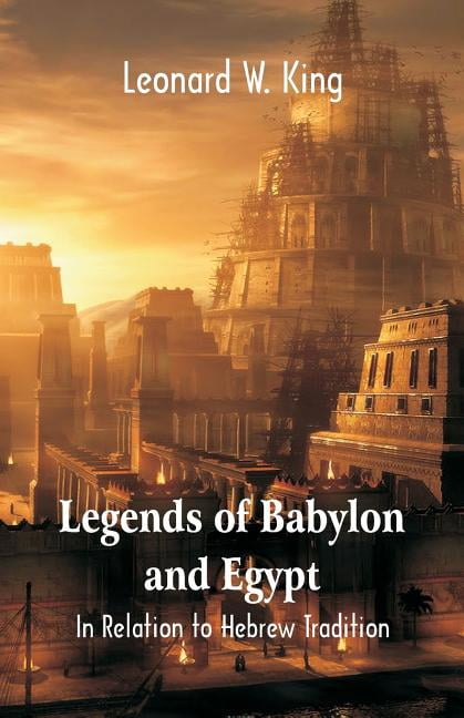 Legends Of Babylon And Egypt: In Relation To Hebrew Tradition ...