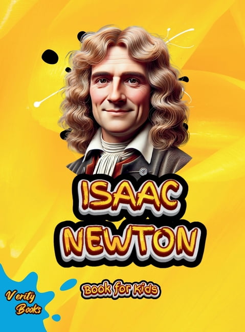 Legends for Kids Isaac Newton Book for Kids: Discover the Incredible ...