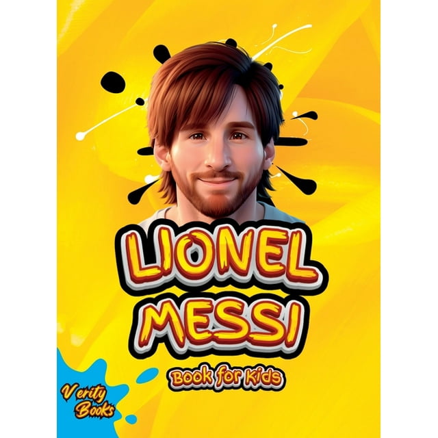 Legends for Kids Lionel Messi Book for Kids: The Ultimate Biography of ...