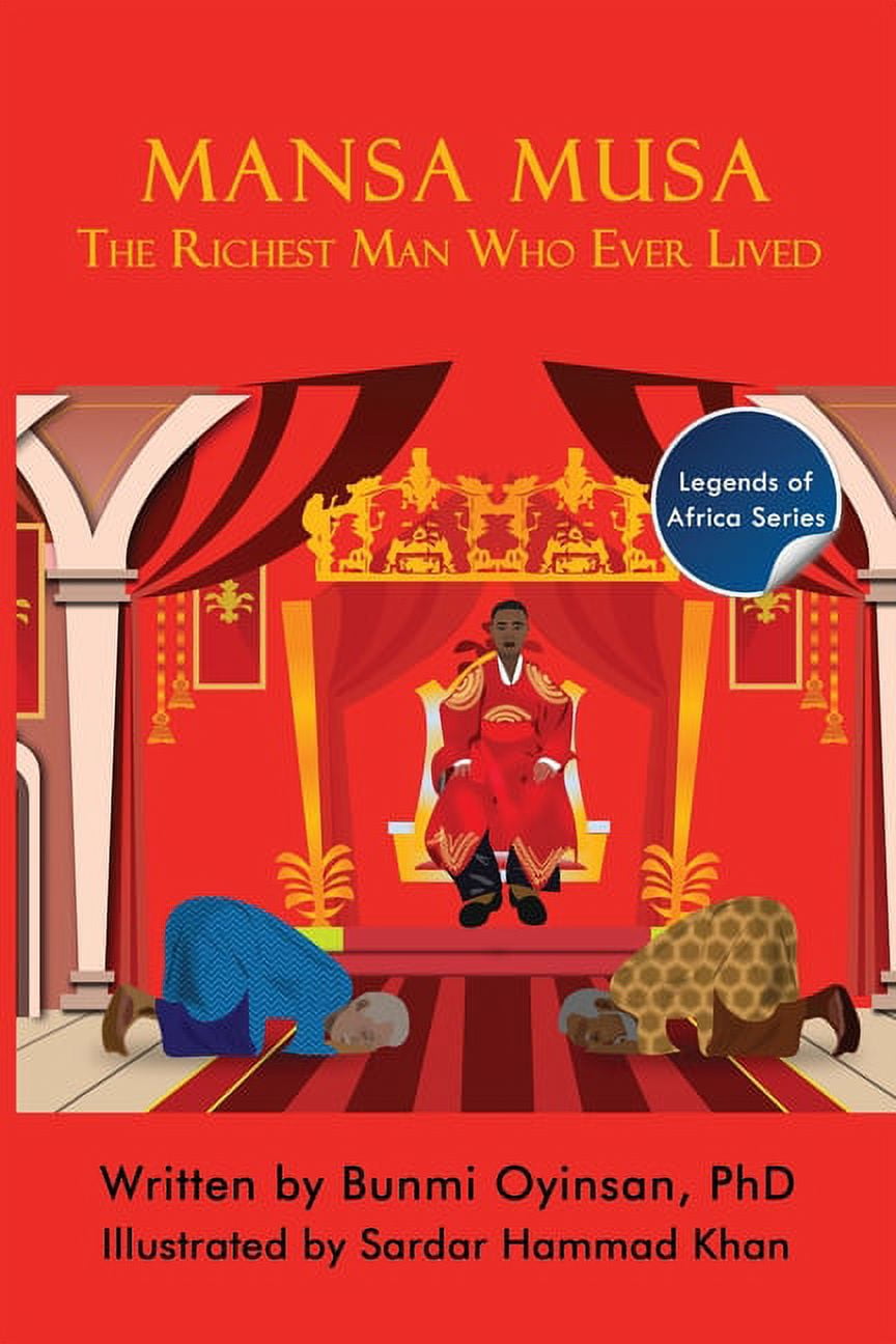 Legends of Africa Mansa Musa: The Richest Man Who Ever Lived, Book 1 ...