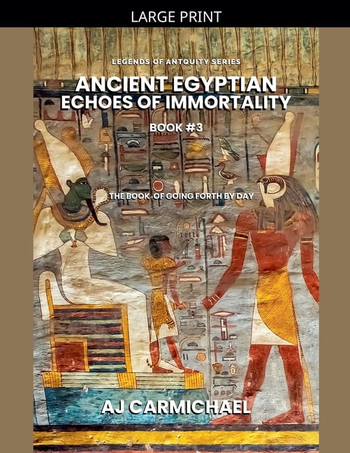 Legends of Antiquity Ancient Egyptian Echoes of Immortality: The Book ...