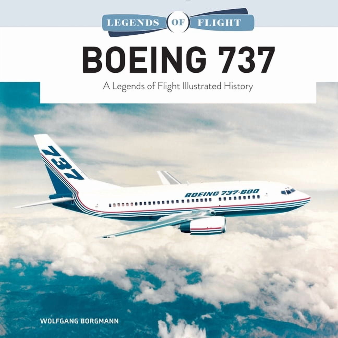 Legends of Flight Boeing 737: A Legends of Flight Illustrated History ...